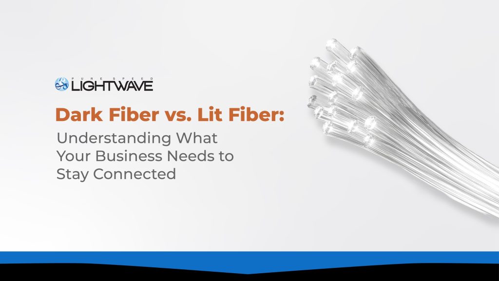 Dark Fiber vs Lit Fiber: Which Fiber Solution Is Right for Your Business?